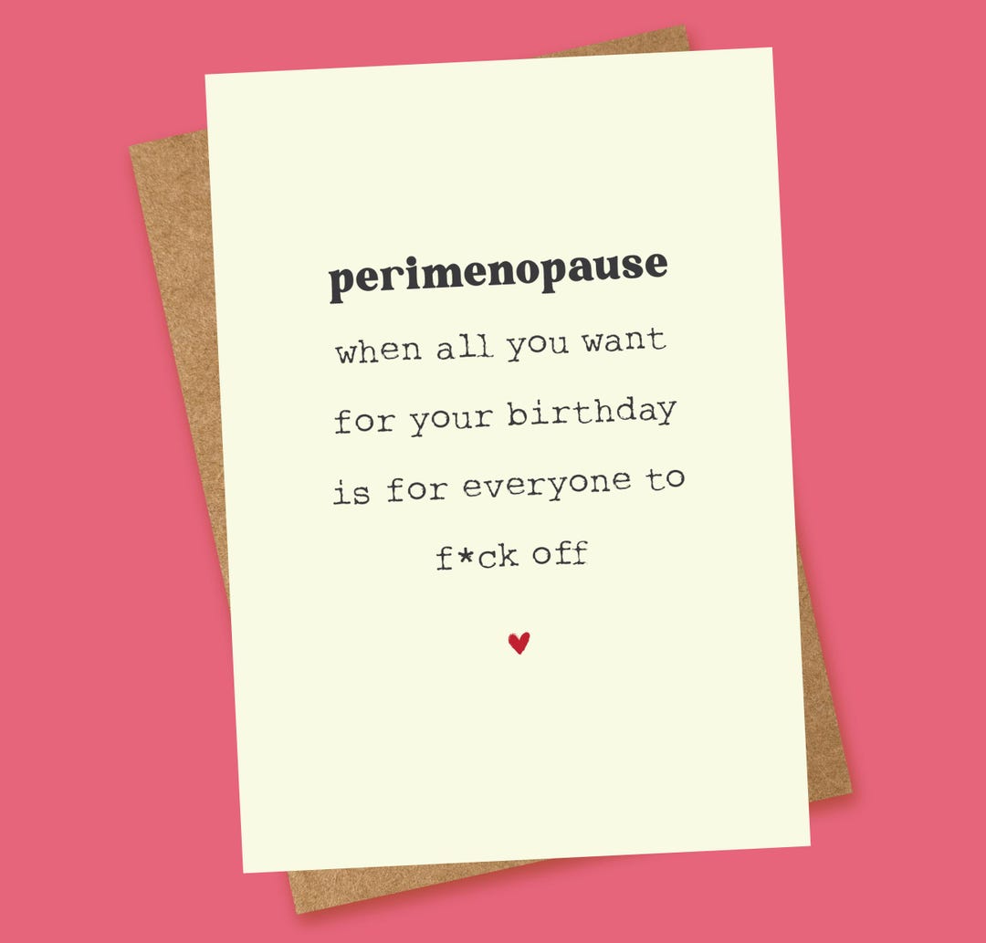 Perimenopause Birthday Card - Can Everyone Please Just F*ck off ! - Etsy
