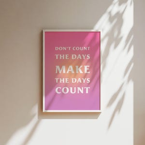 Don’t Count the Days Make the Days Count - Encouraging Quote, Pink Aura ...