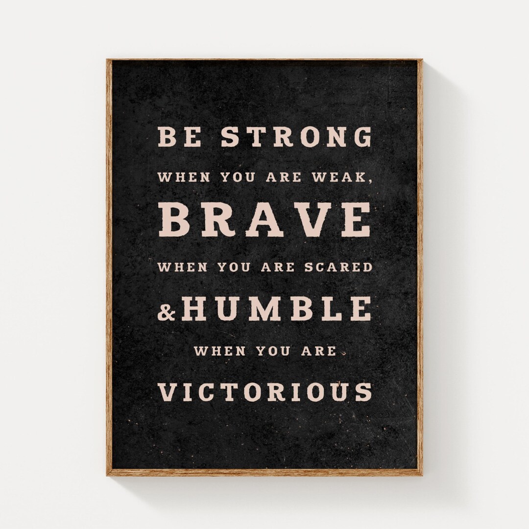 Be Strong Brave Humble Inspirational Quote Wall Art – Motivational ...