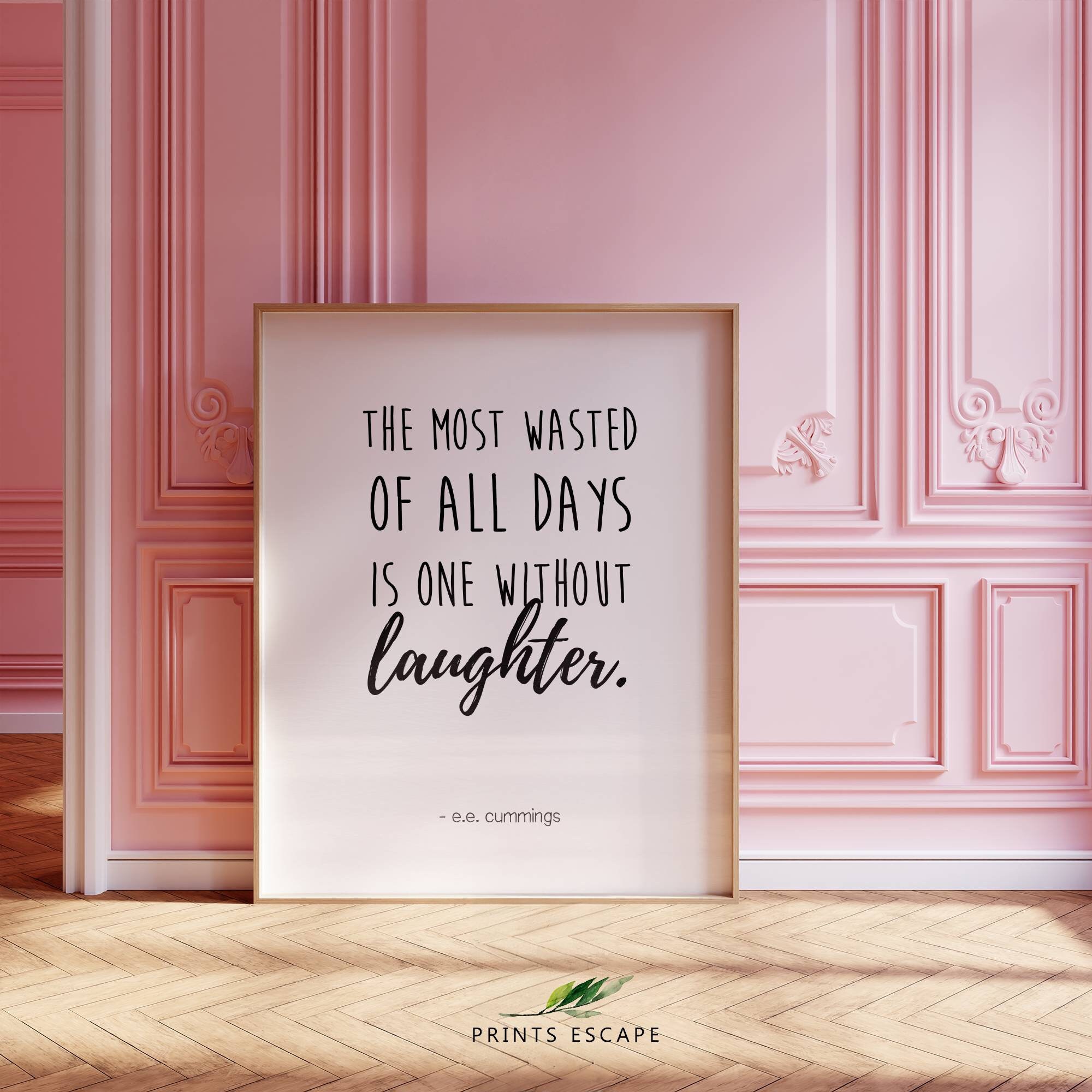 E.E. Cummings Quote Print the Most Wasted of All Days is One Without ...