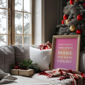 Don’t Count the Days Make the Days Count - Encouraging Quote, Pink Aura ...