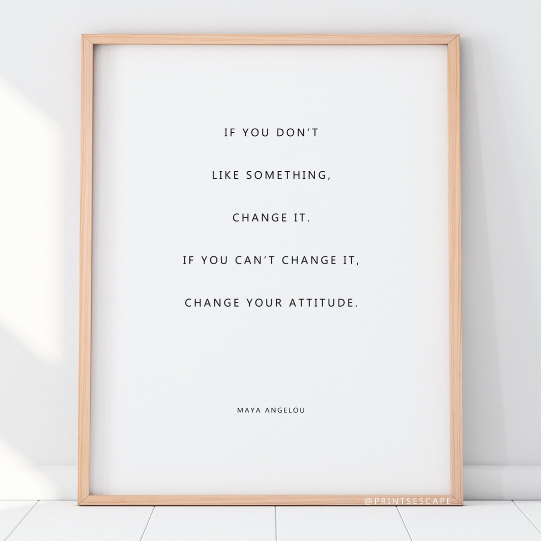 Inspirational Maya Angelou Quote Print change Your Attitude ...