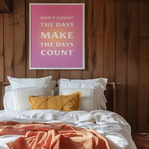 Don’t Count the Days Make the Days Count - Encouraging Quote, Pink Aura ...