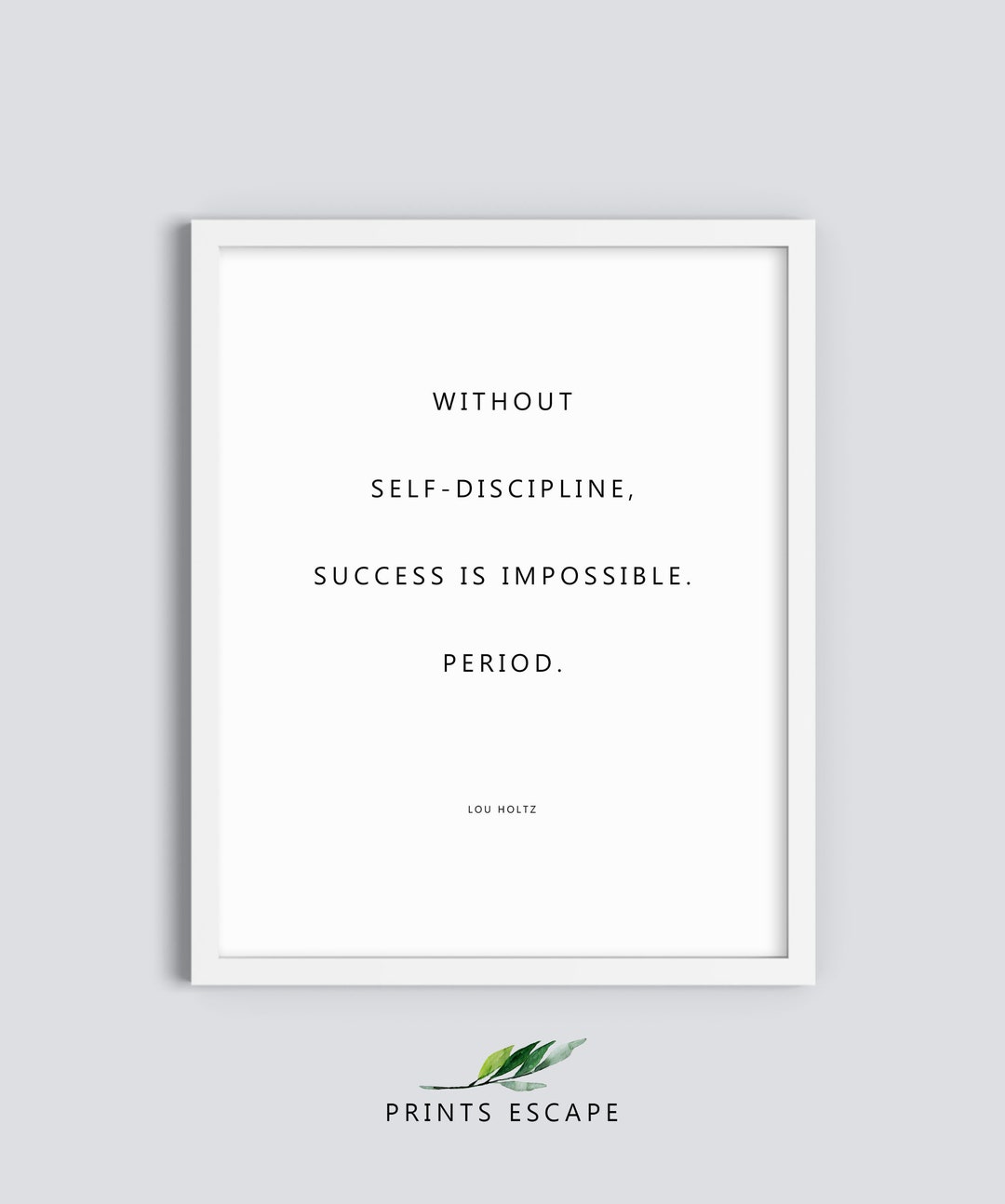 Without Self-discipline, Success is Impossible Quote Print, Lou Holtz ...