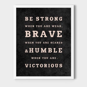 Be Strong Brave Humble Inspirational Quote Wall Art – Motivational ...