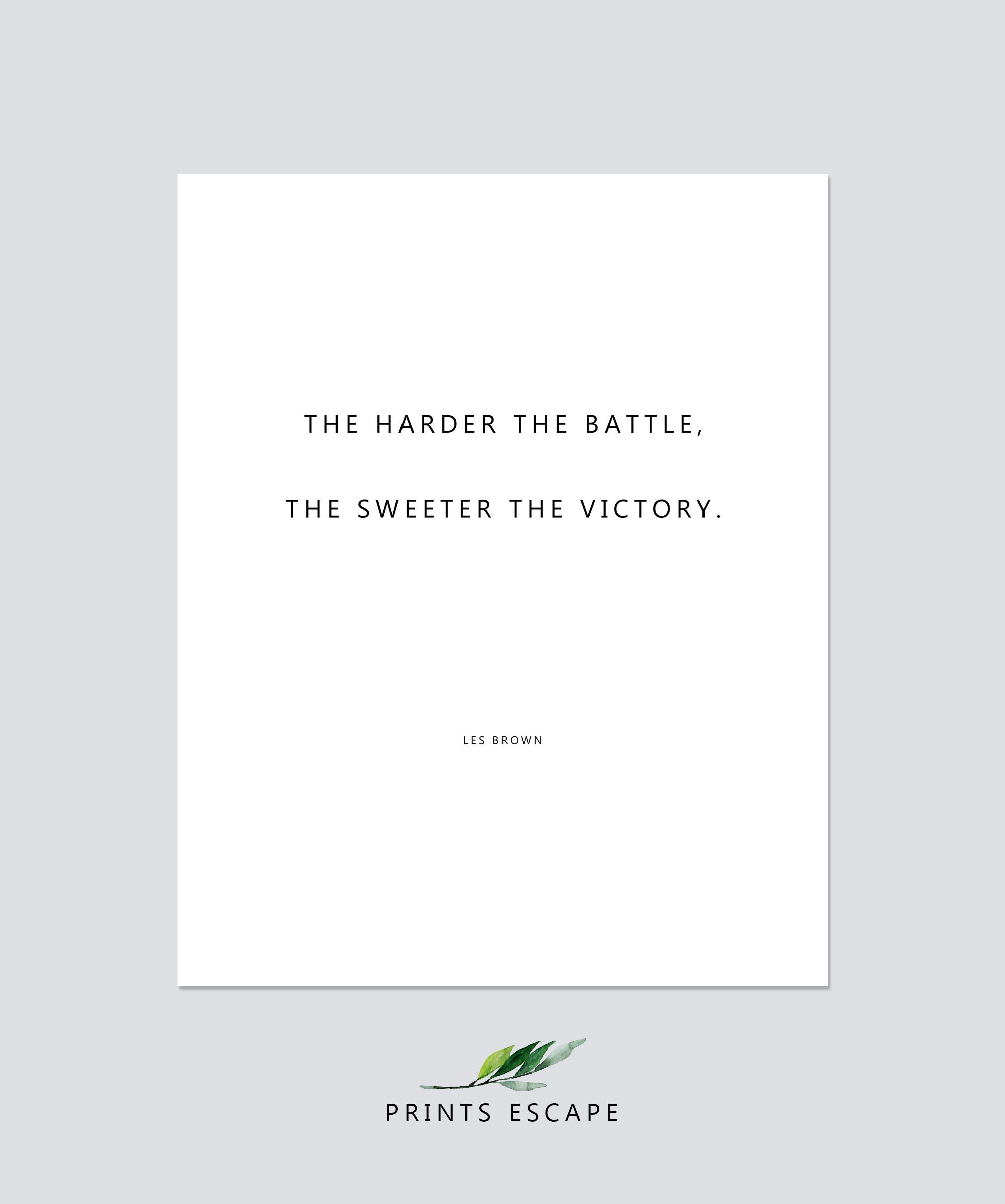 The Harder the Battle, the Sweeter the Victory Quote Print, Les Brown ...
