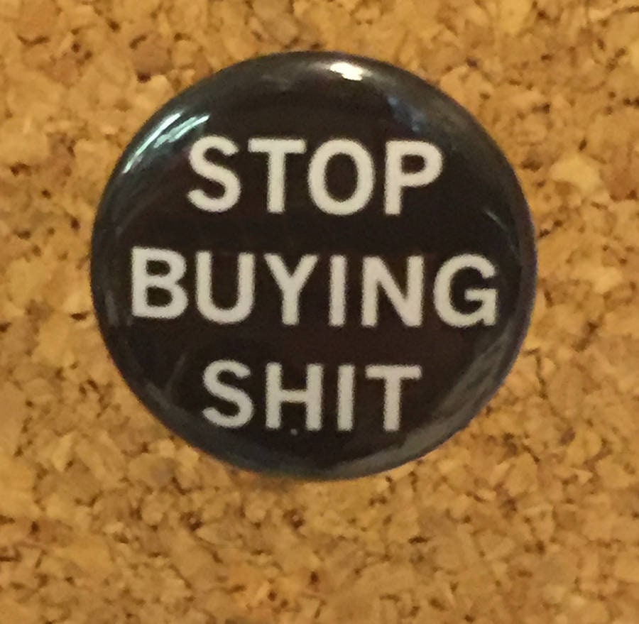 Stop Buying Shit 1 pin | Etsy