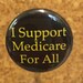 I Support Medicare for All 1 Pin or Magnet - Etsy
