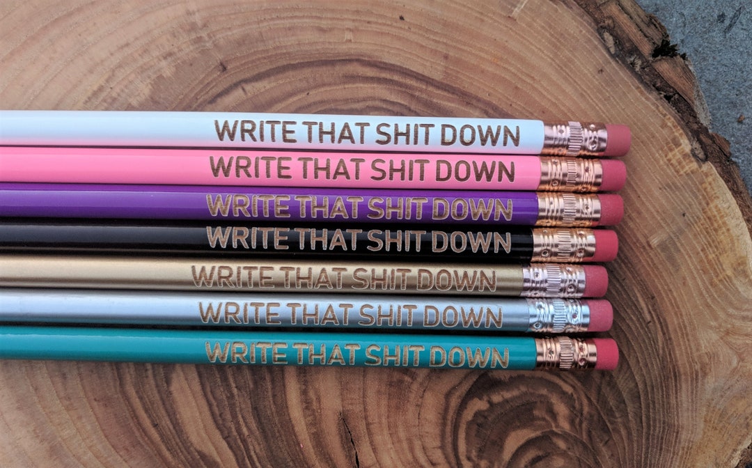 Write That Shit Down Cute Unique Pencil Motivational Office Supplies ...