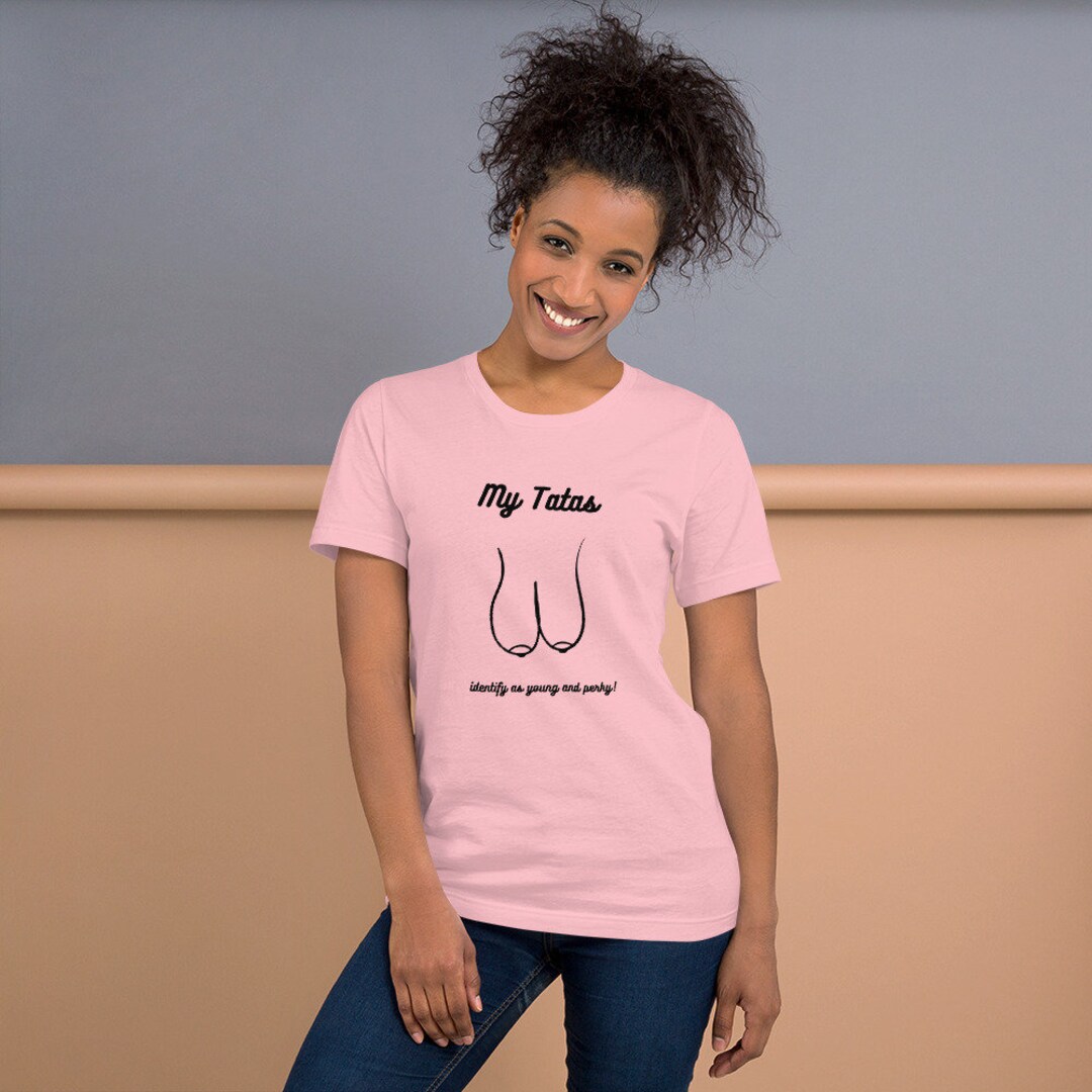 My Tatas Identify As Young And Perky Unisex T Shirt Etsy 