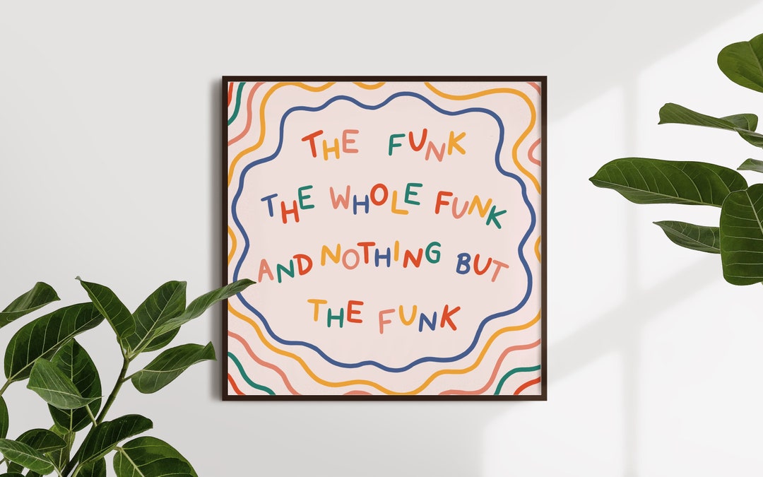 Abstract Funny Motivational the Funk the Whole Funk and Nothing but the ...