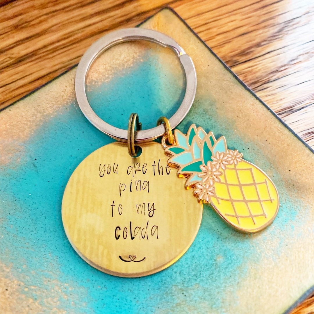 You Are the Pina to My Colada Keychain, Handstamped Brass Disc ...