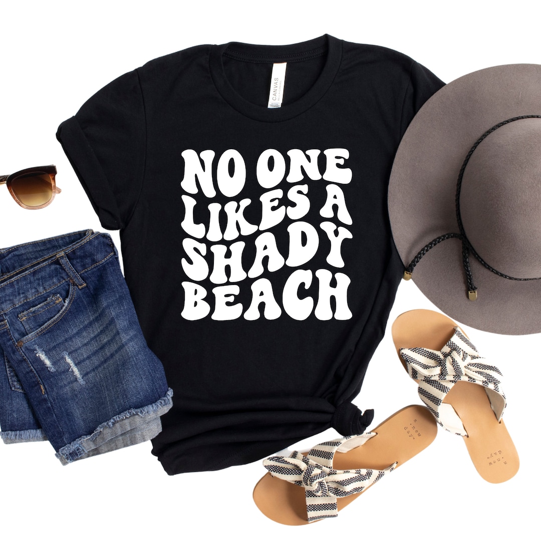 Summer Time Shirt, No One Likes a Shady Beach Tee, Snarky Shirts for ...