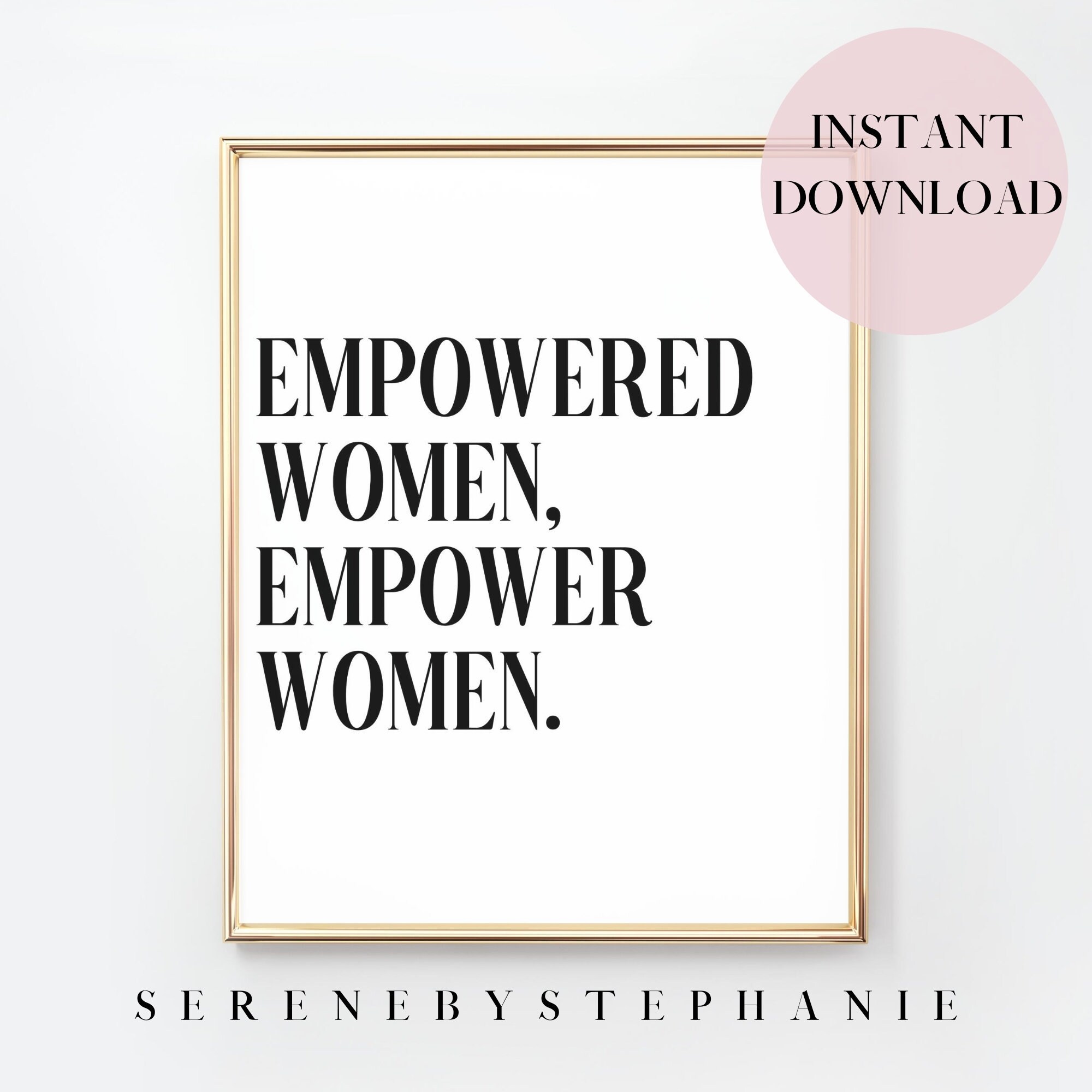 Empowered Women Empower Women Printable Feminist Motivational Quote