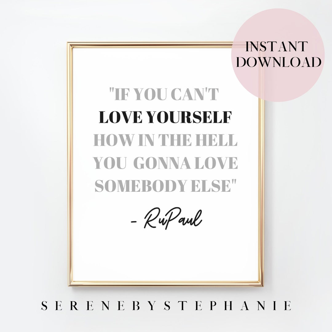 Rupaul Quote Print, Drag Race, Rupaul Wall Art, Love Yourself, Rupauls ...
