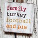 Thanksgiving Decor, Family Turkey Football and Pie, Fall Wood Sign ...
