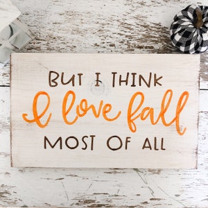 Fall Decor Fall Sign but I Think I Love Fall Most of All - Etsy