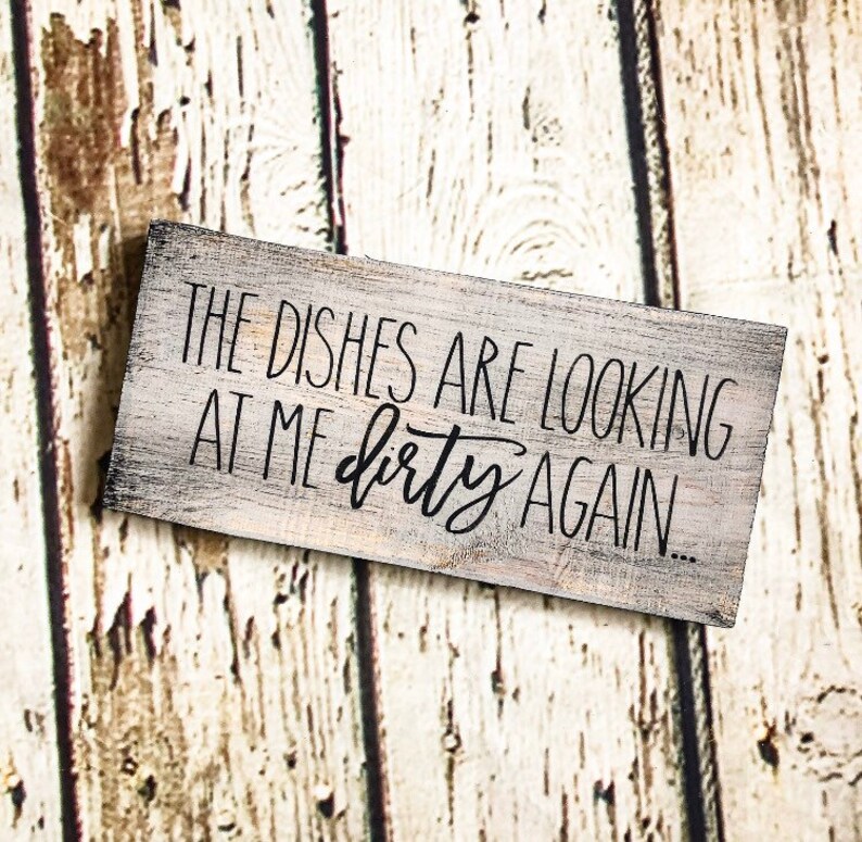 Funny Kitchen Sign The Dishes Are Looking At Me Dirty Again | Etsy