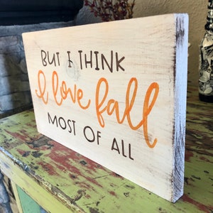 Fall Decor Fall Sign but I Think I Love Fall Most of All - Etsy