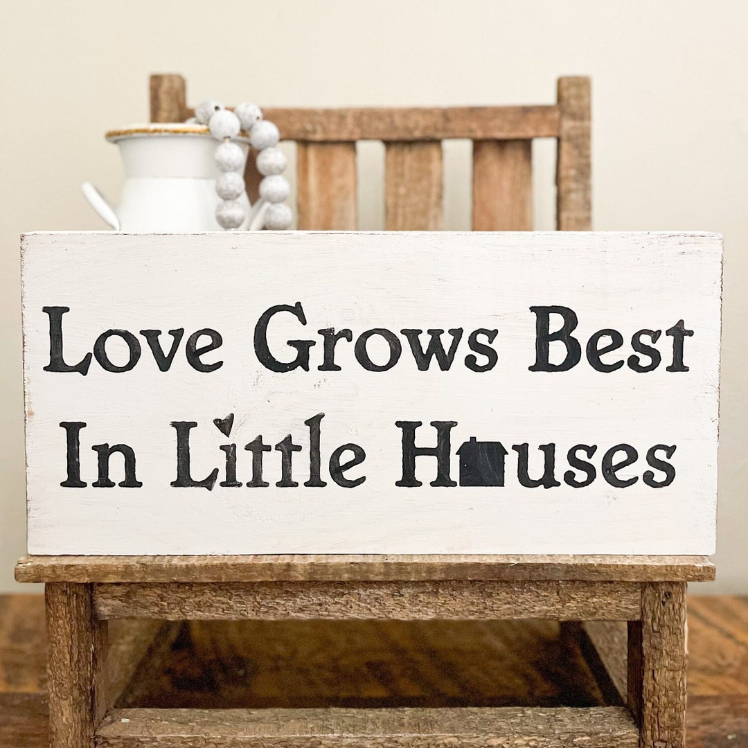 Love Grows Best in Little Houses, Housewarming Gift, Farmhouse Decor ...