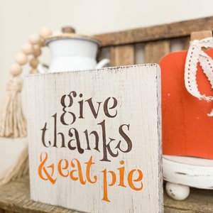 Thanksgiving Sign, Thanksgiving Home Decor, Give Thanks Eat Pie, Small ...