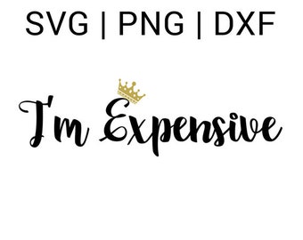 I'm Expensive Svg - Etsy