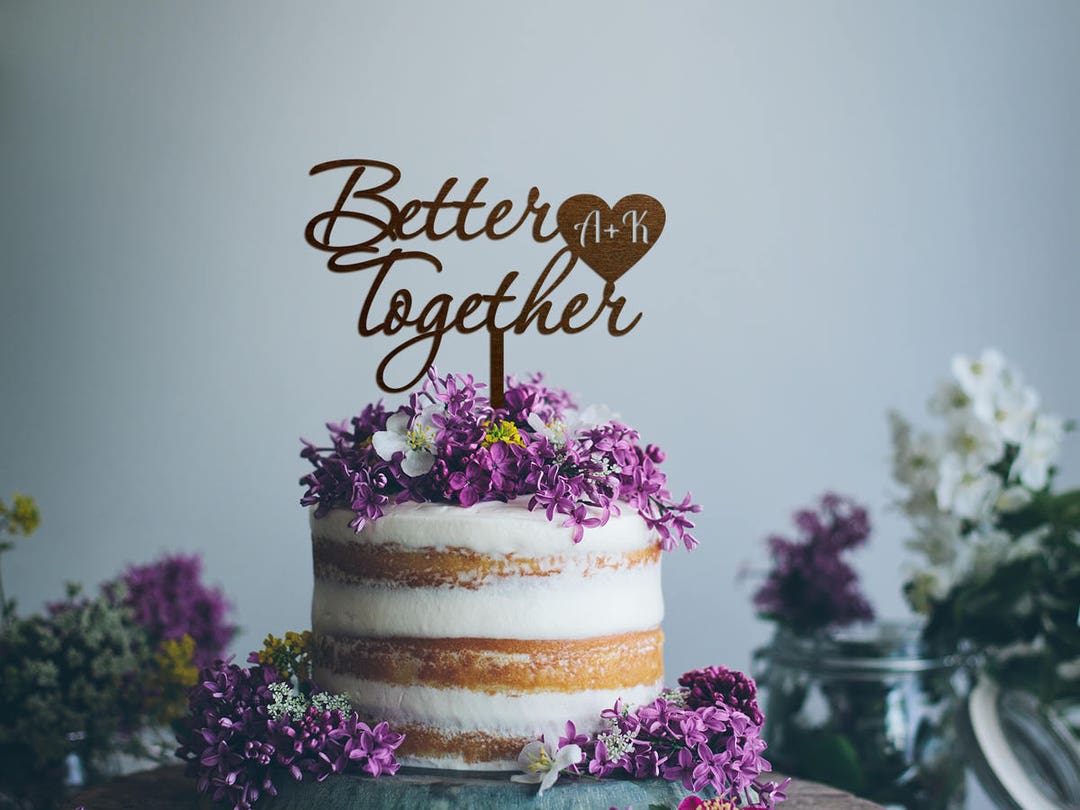 Wedding Cake Topper, Better Together Initials Cake Topper, Custom Cake ...
