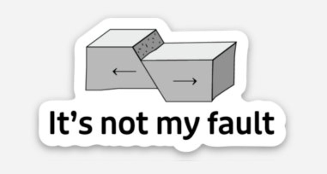 It's Not My Fault Sticker - Geology - Geologist - Geology Pun - Science ...
