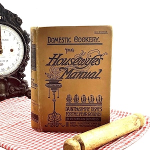 Antique (1890’s) Edition “HOUSEWIFE’S MANUAL” Cookery Book Published in ...