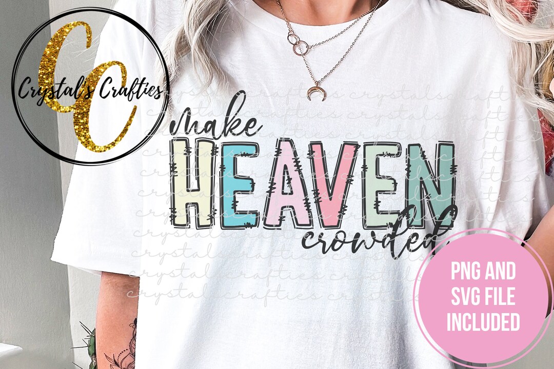 Make Heaven Crowded, Sublimation Designs, Bible Verse SVG, Christian ...
