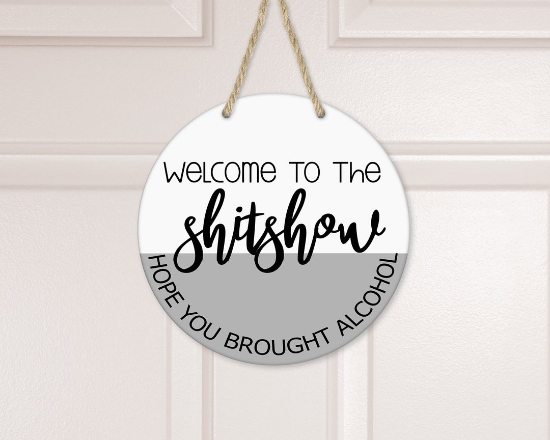 Welcome to the Shit Show Sign Hope You Brought Alcohol Funny - Etsy