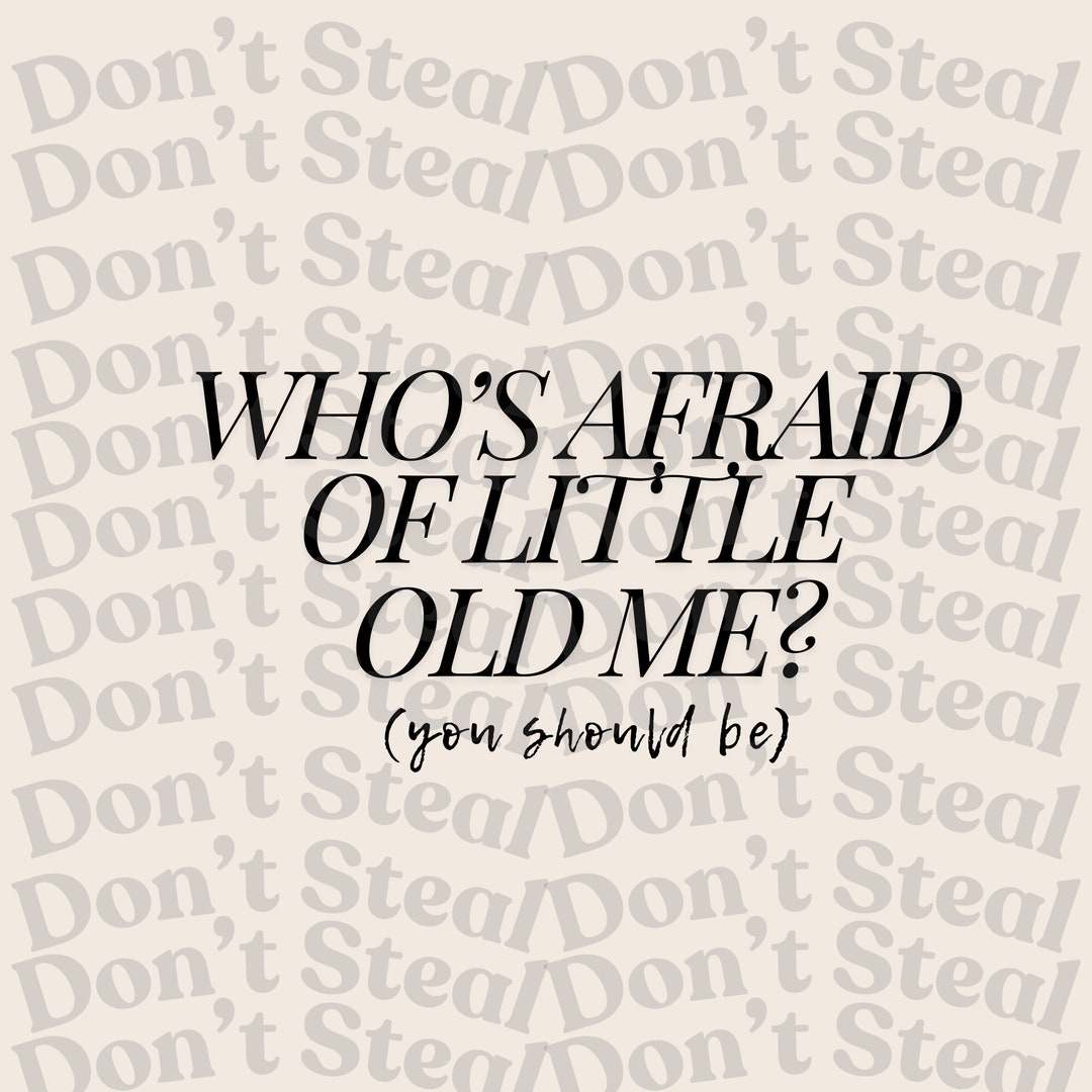 Who's Afraid of Little Old Me Png Svg Png Swiftie *digital File Only ...