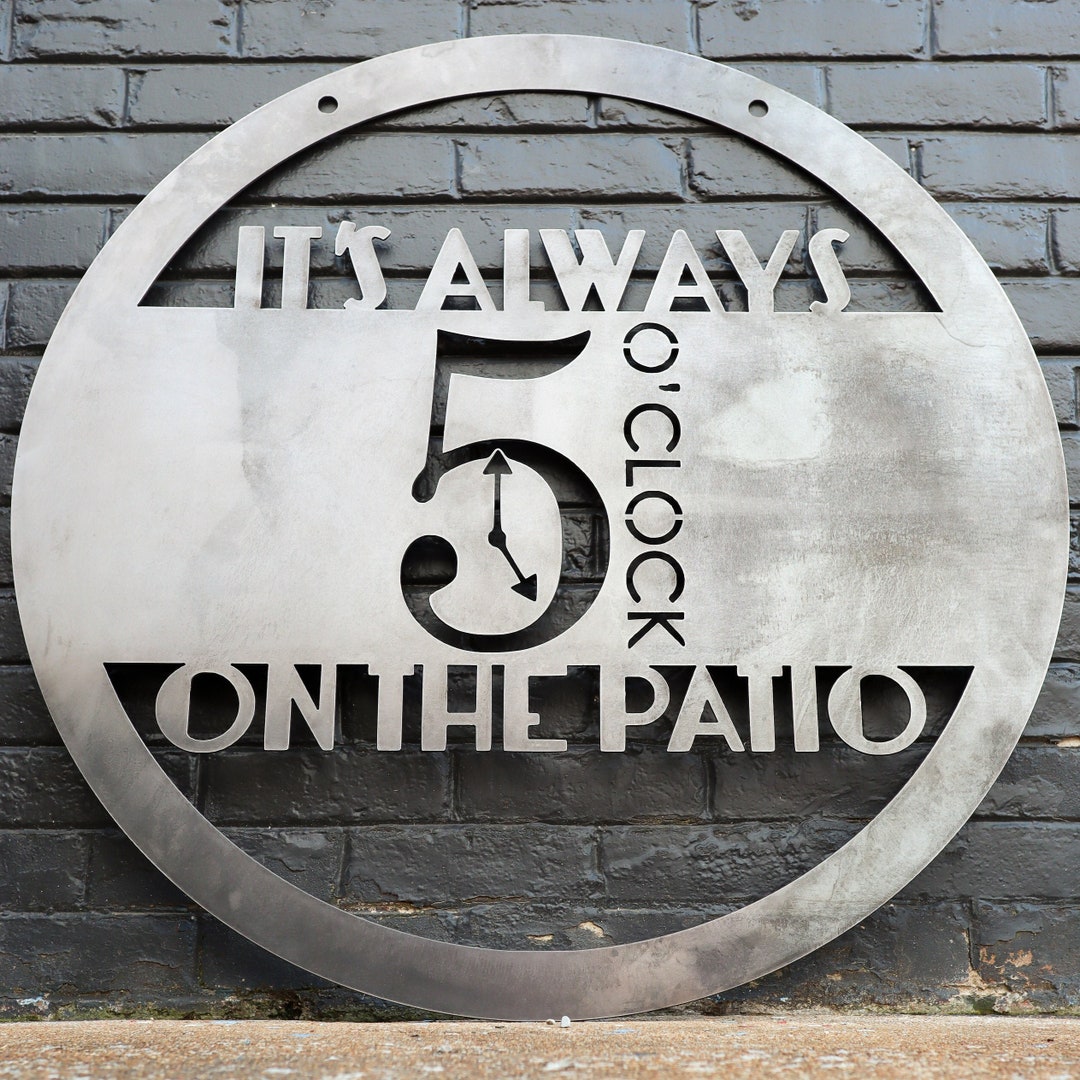 It's Always 5 O'clock on the Patio Sign - Hanging Metal Bar Sign ...
