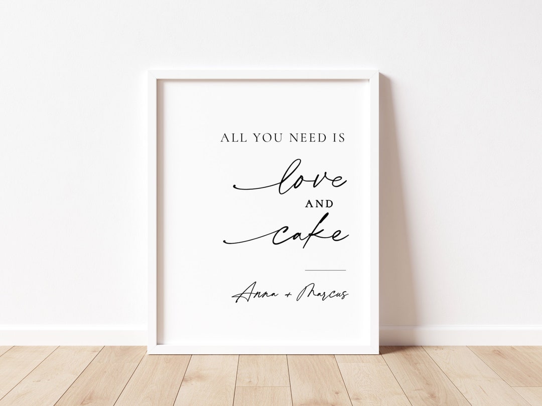 All You Need is Love and Cake Printable Sign, Dessert Bar Wedding ...
