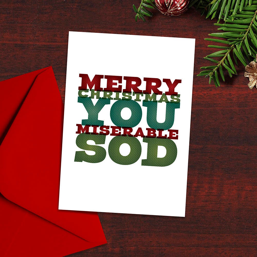 Funny Christmas Card, Merry Christmas You Miserable Sod, Rude Christmas ...