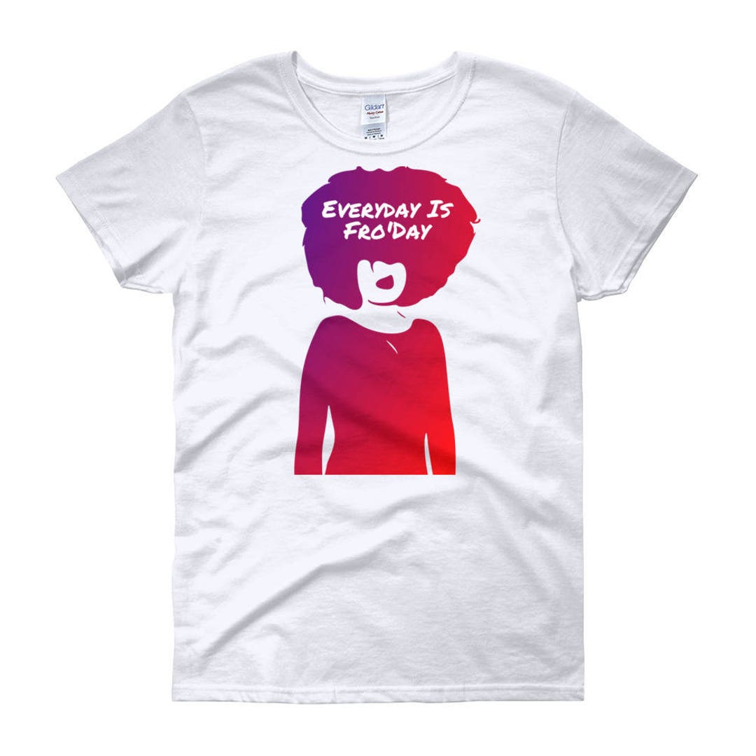 Woman's Everyday is Fro'day Afro Tee Shirt - Etsy