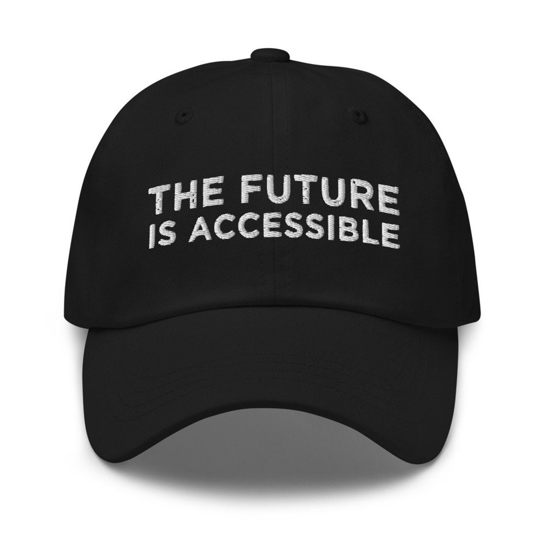The Future is Accessible Disability Awareness Handicap Support Cap Hat ...