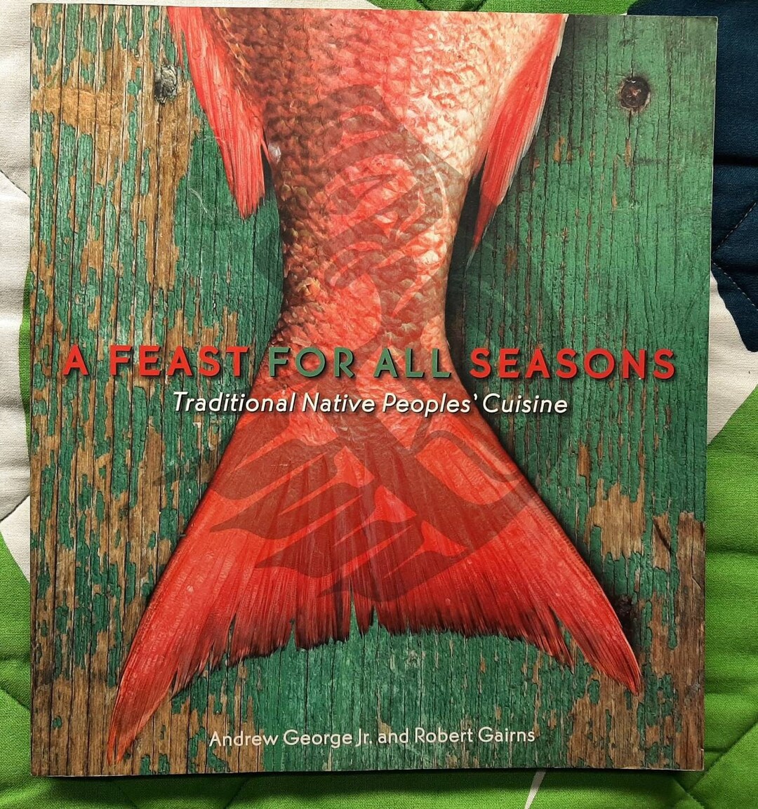 A Feast for All Seasons, Traditional Native People's Cuisine, Book by ...
