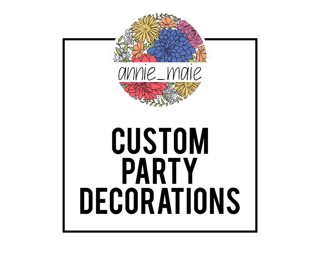 Custom Party Decorations PRINTABLE DIGITAL, Custom Designed Decorations ...
