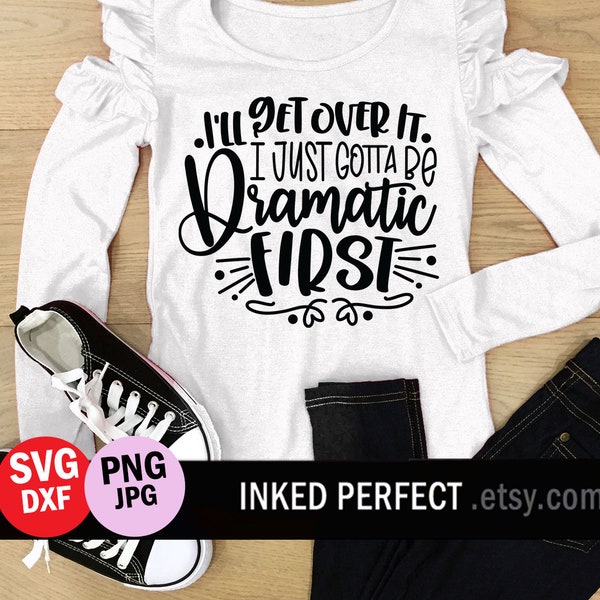 Ill Get Over It I Just Need to Be Dramatic First - Etsy
