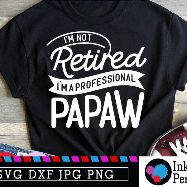 Im Not Retired Im a Professional Papaw Svg - Etsy