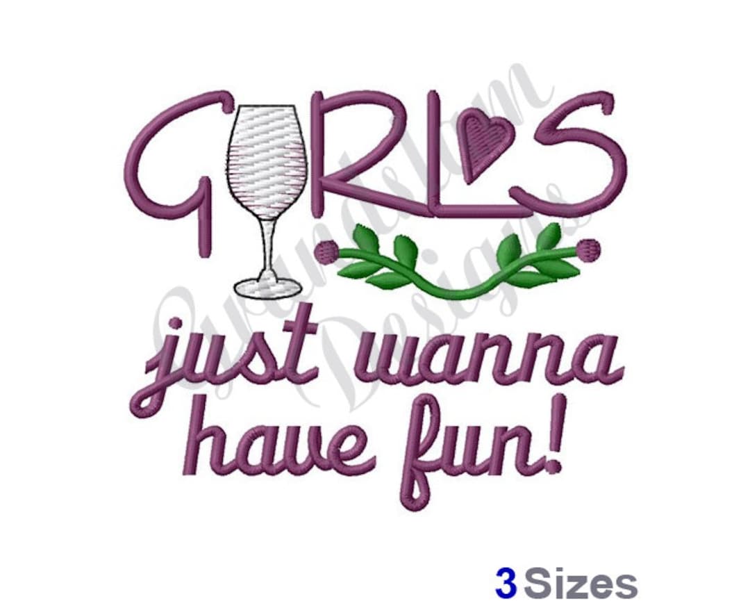 Girls Wanna Have Fun - Machine Embroidery Design, Embroidery Designs ...