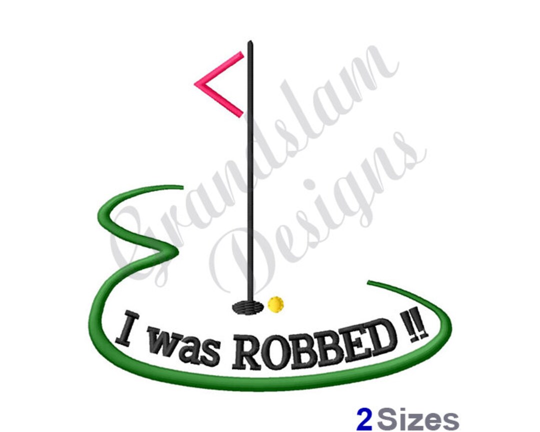 Golf I Was Robbed!! - Machine Embroidery Design, Embroidery Designs ...