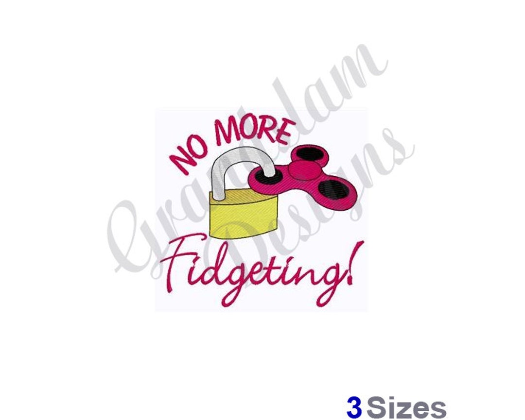 No More Fidgeting - Machine Embroidery Design - Etsy