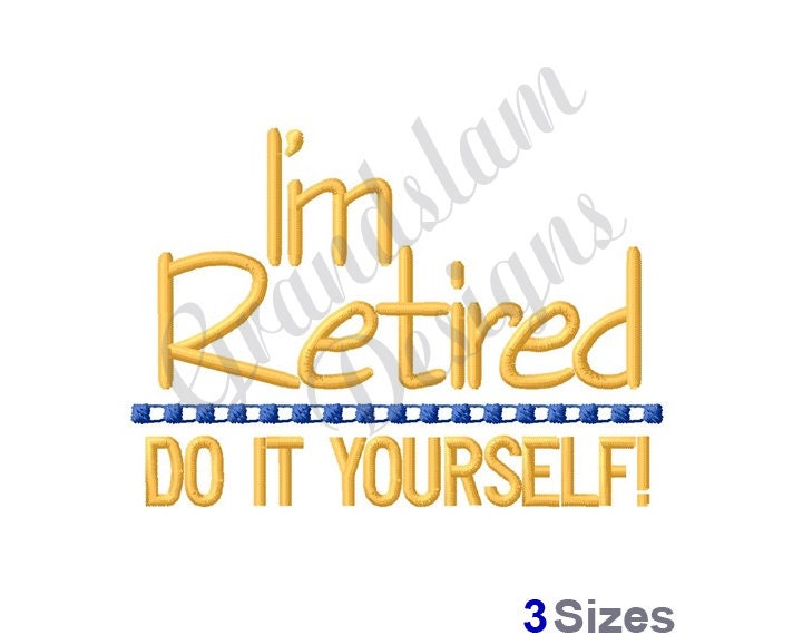 Im Retired - Machine Embroidery Design, Embroidery Designs, Machine ...