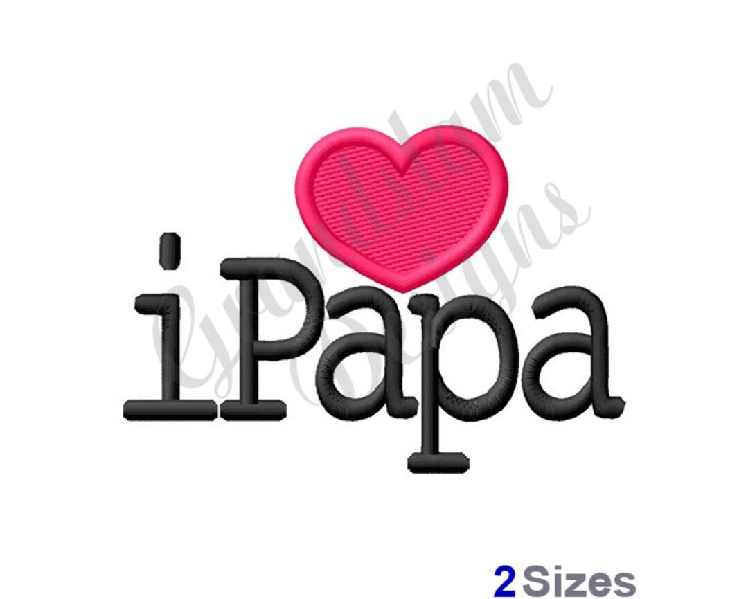 I Love Papa - Machine Embroidery Design, Embroidery Designs, Machine ...