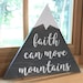 Faith Can Move Mountains Wood Mountain Sign Home Decor Gift | Etsy