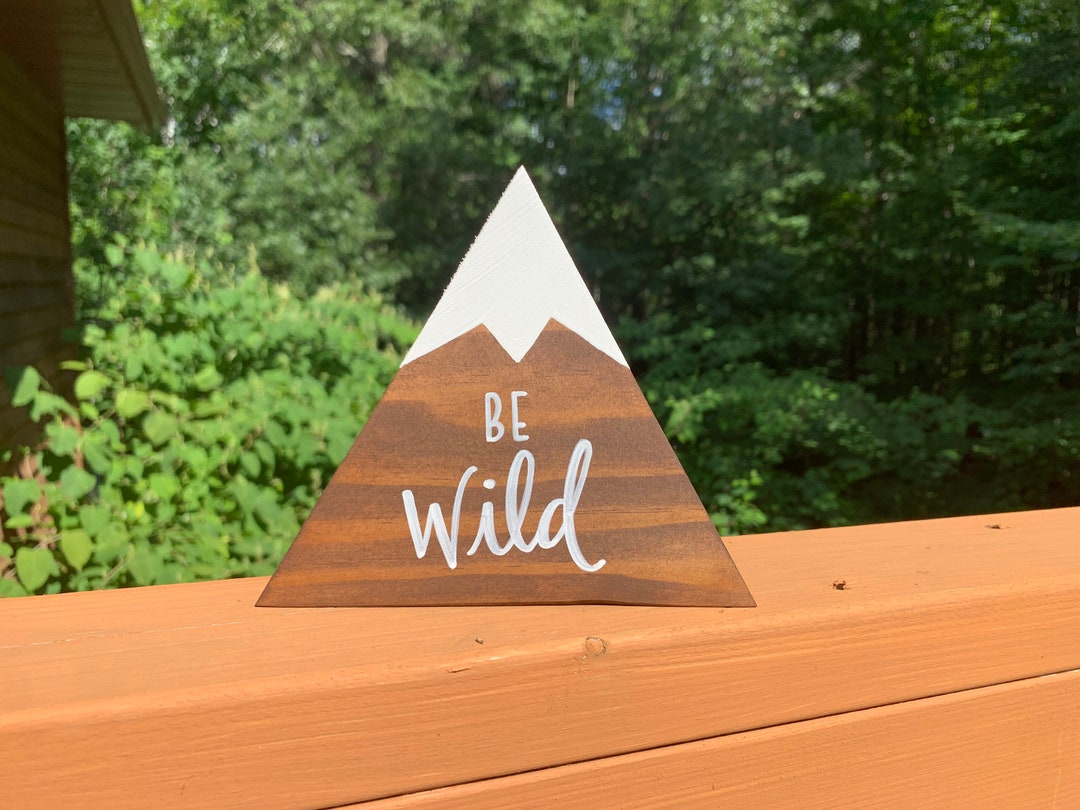 Be Wild Stained Mountain Wood Sign With Snow Handmade Sign Decoration ...