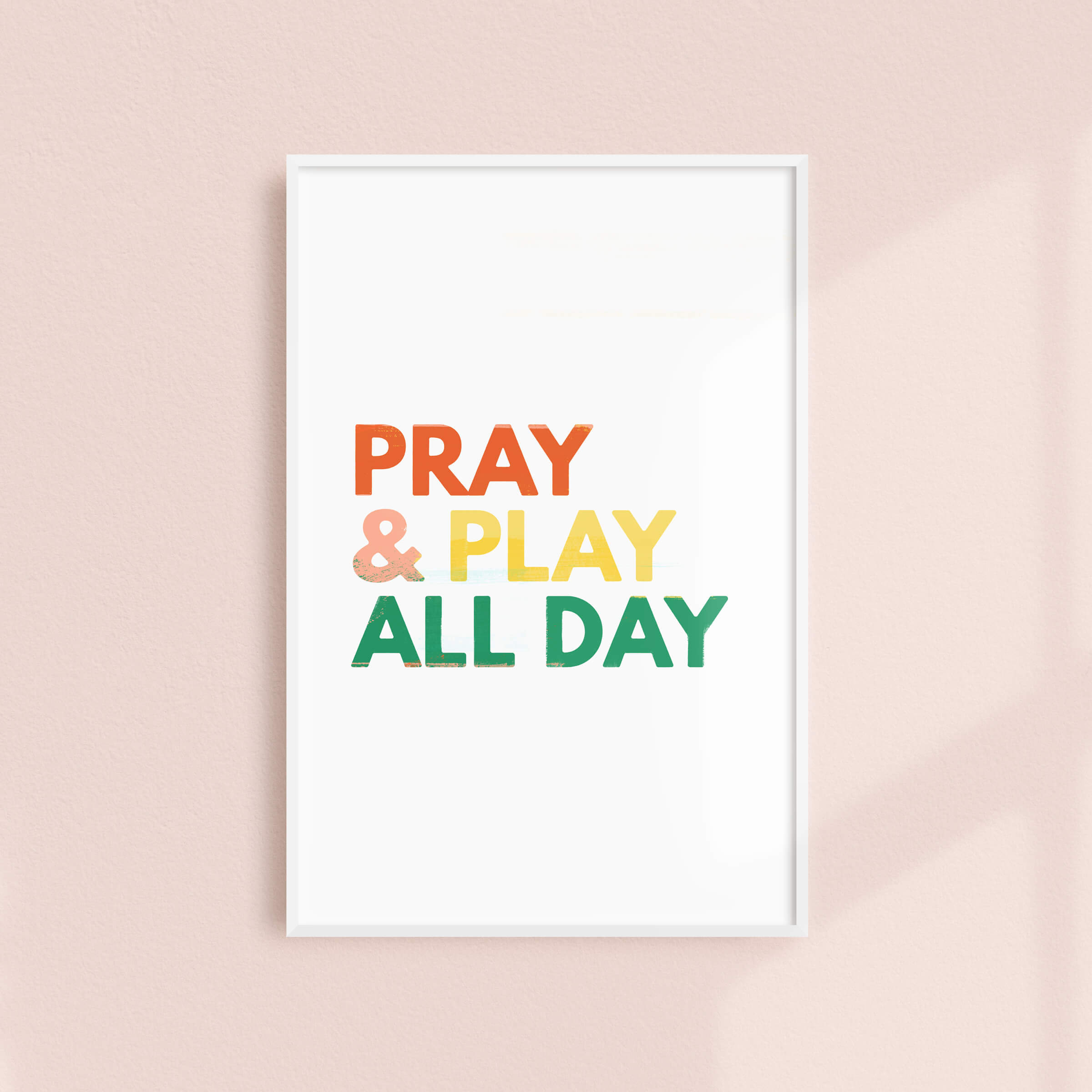 Pray and Play All Day Colorful Typographic Girly Printable Download for ...