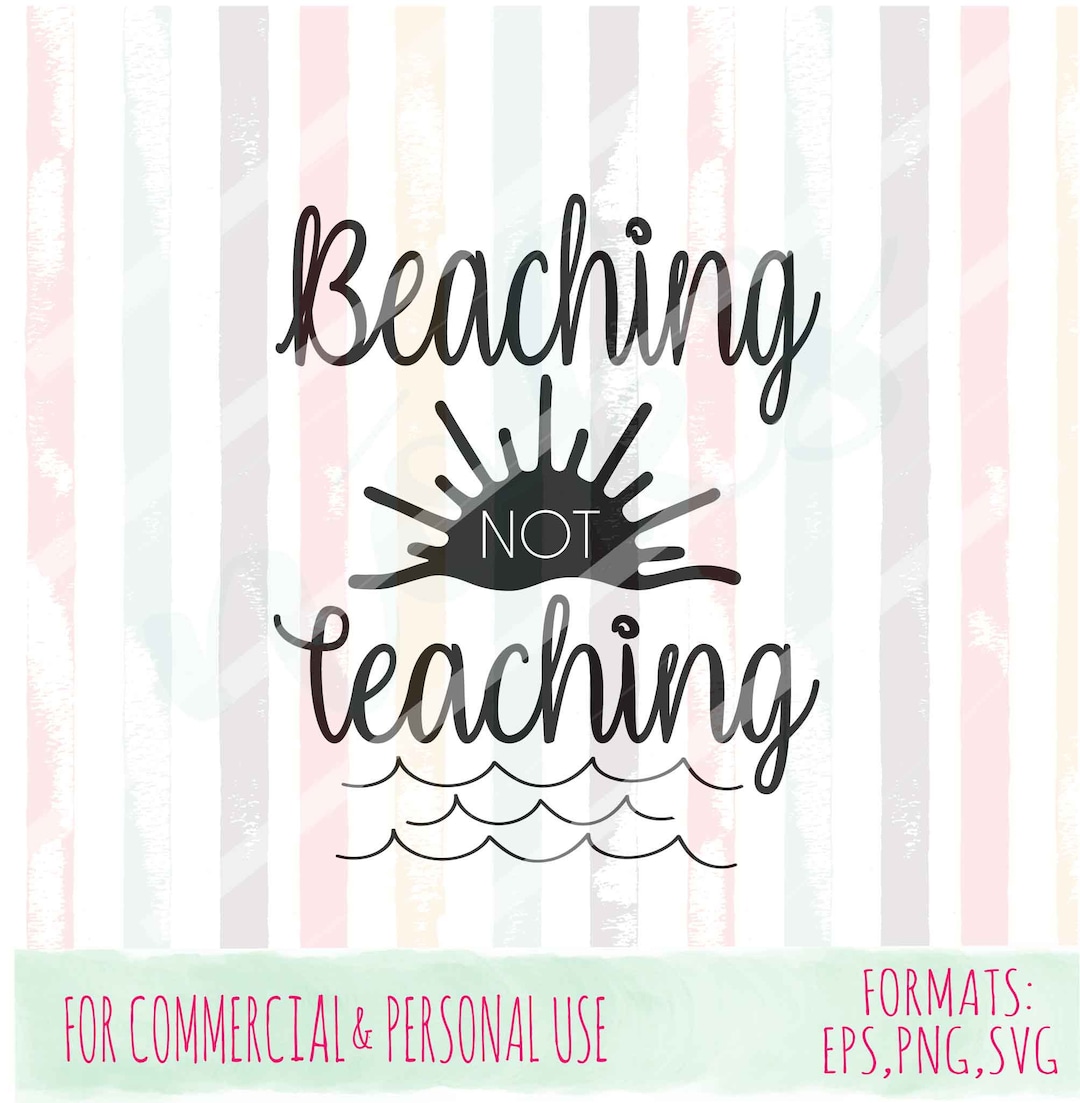 Beaching Not Teaching SVG Cut File, SVG, Cricut File, Silhouette File ...